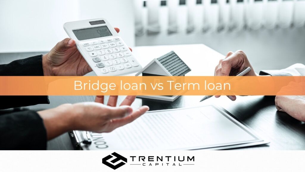 Bridge Loan vs. Term Loan: Key Differences Explained